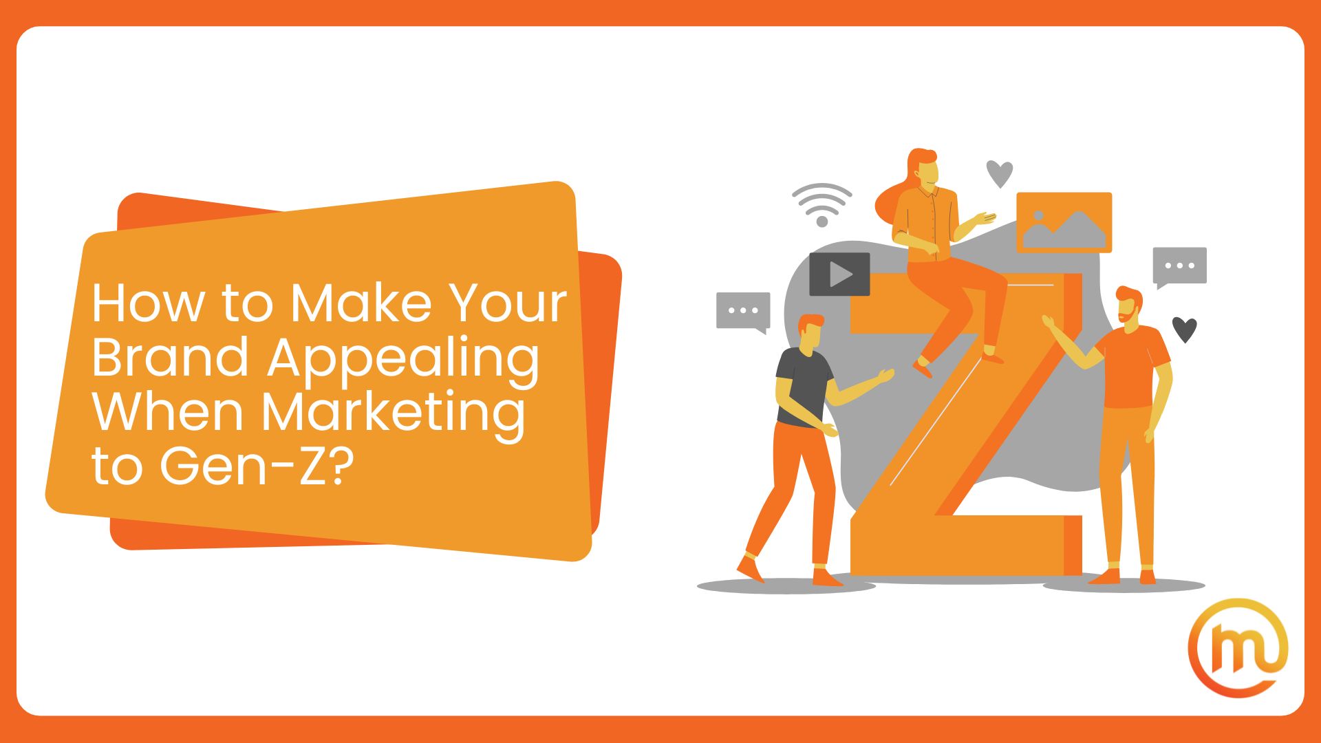 How to Make Your Brand Appealing When Marketing to Gen-Z? | Made Online